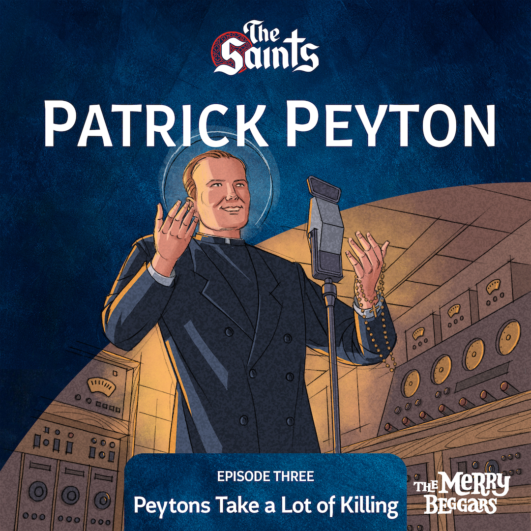 Patrick Peyton: Episode Three · Ep: 323 · The Saints